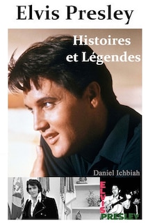 Elvis Presley, Histoires & Legendes Book By Daniel Ichbiah, ('tp') | Indigo