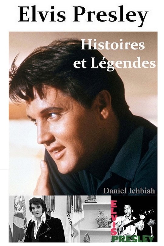 Elvis Presley, Histoires & Legendes Book By Daniel Ichbiah, ('tp') | Indigo