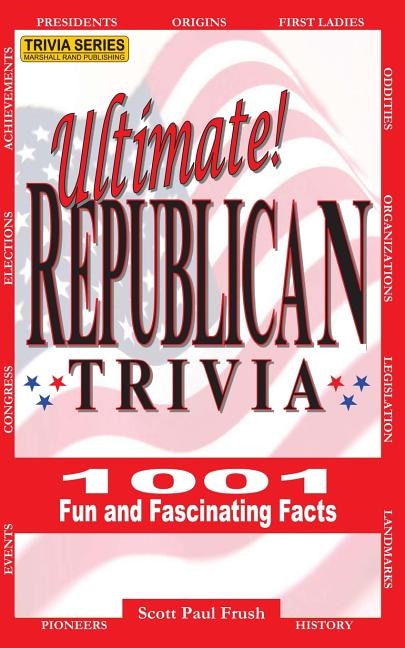 Ultimate Republican Trivia: 1001 Fun And Fascinating Facts Book By ...