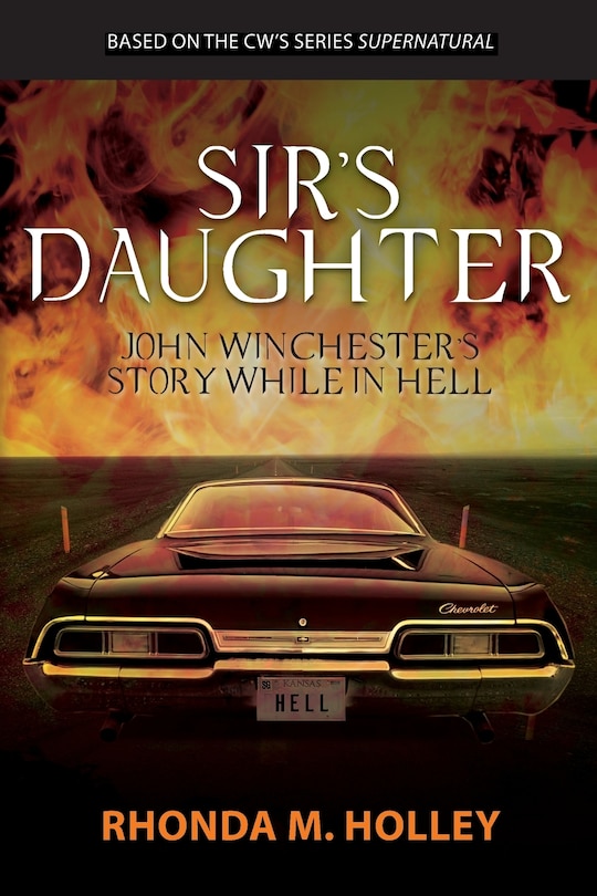 Sir's Daughter: John Winchester's story while in Hell | Indigo