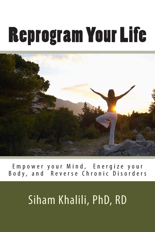 Reprogram Your Life: A Personal Guide To Empower Your Mind, Energize ...