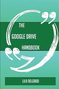 The Google Drive Handbook - Everything You Need To Know About Google ...