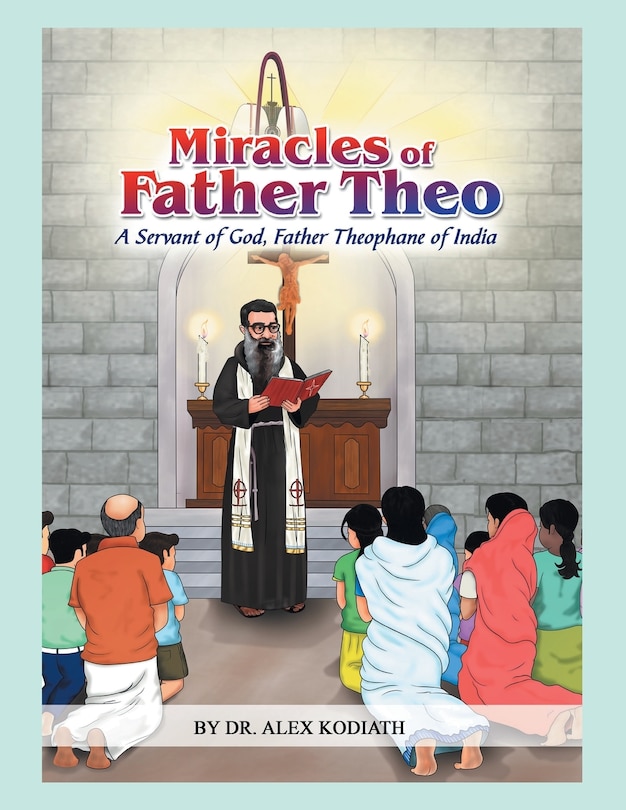 Miracles of Father Theo: A Servant of God, Father Theophane of India ...