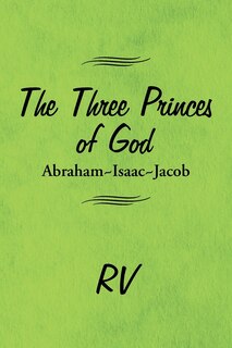 The Three Princes Of God: Abraham-isaac-jacob Book By Rv, ('tp') | Indigo