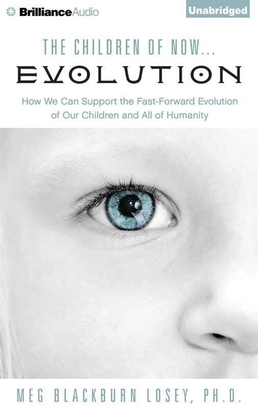 The Children of Now...Evolution: How We Can Support the Fast-Forward ...