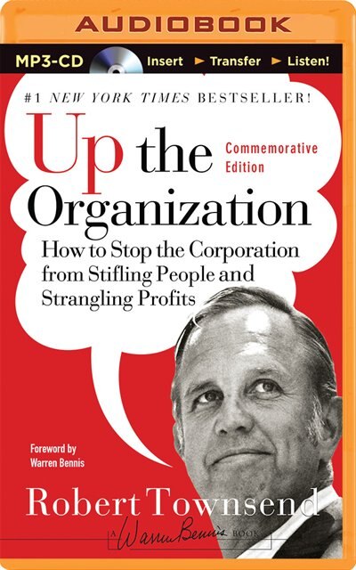 Up The Organization: How To Stop The Corporation From Stifling People ...