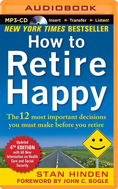 How to Retire Happy: The 12 Most Important Decisions You Must Make ...
