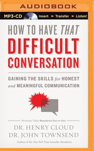 How To Have That Difficult Conversation: Gaining The Skills For Honest ...