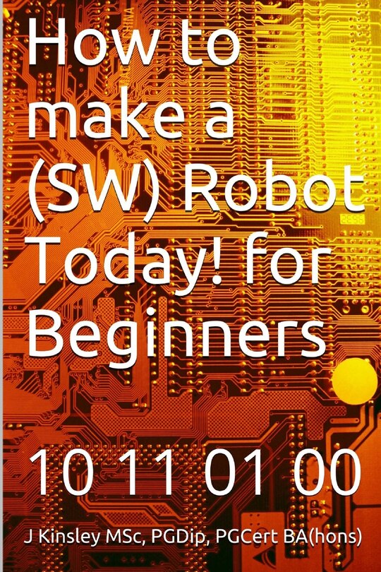 How To Make A Robot Today! For Beginners Book By J Kinsley, ('tp') | Indigo