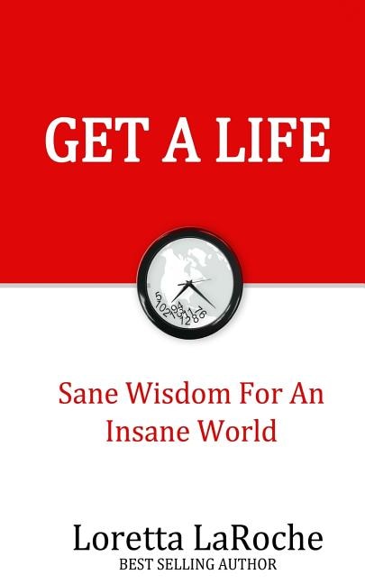 Get A Life: Sane Wisdom For An Insane World Book By Loretta Laroche ...
