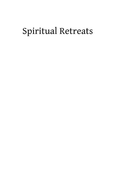 Spiritual Retreats: Notes of Meditations and Considerations Given in ...