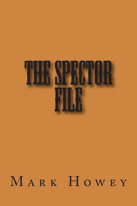 The Spector File Book By Mark S Howey, ('tp') | Indigo