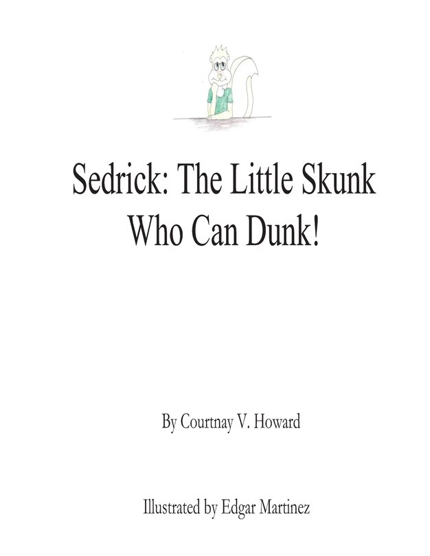 Sedrick - The Little Skunk Who Can Dunk! Book By Courtnay V Howard ...