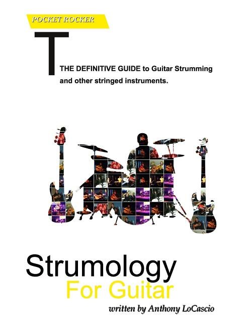 Strumology For Guitar: Learn How To Strum the Guitar. Over 50 strumming ...