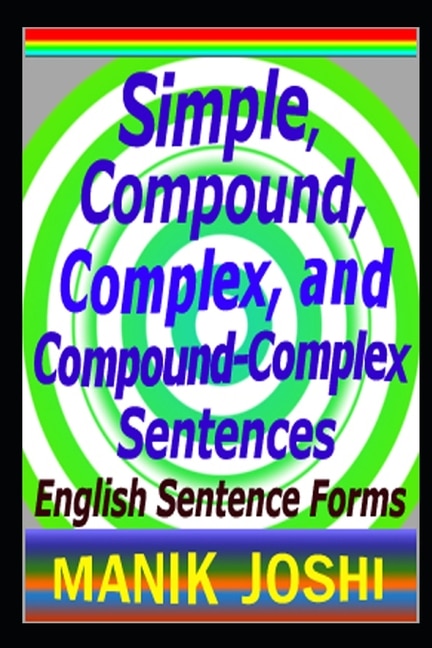 Simple, Compound, Complex, and Compound-Complex Sentences: English Sentence Forms | Indigo