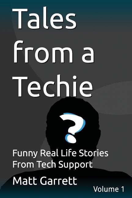 Tales From A Techie: Funny Real Life Stories From Tech Support Book By ...
