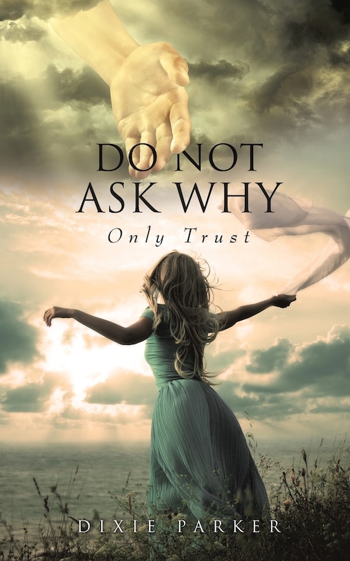 Do Not Ask Why; Only Trust Book By Dixie Parker, ('tp') | Indigo