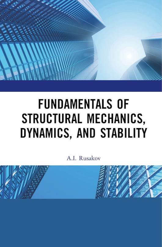Fundamentals Of Structural Mechanics, Dynamics, And Stability | Indigo