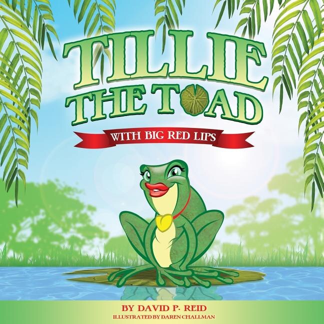 Tillie The Toad(with Big Red Lips) Book By David Paul Reid, ('tp') | Indigo