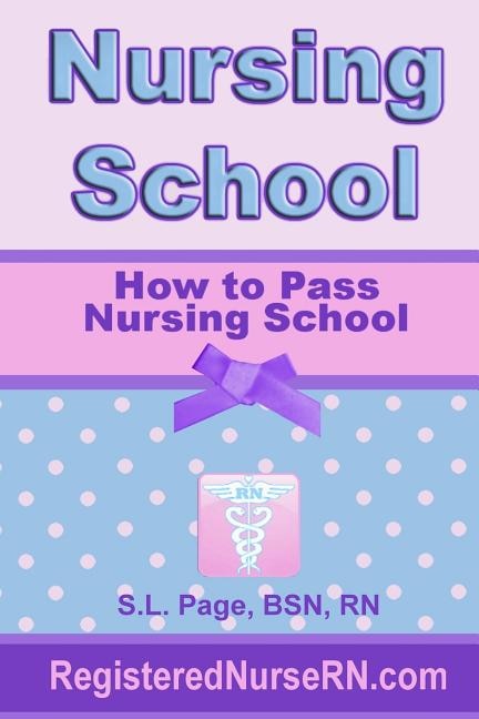 How To Pass Nursing School Book By S L Page, ('tp') | Indigo
