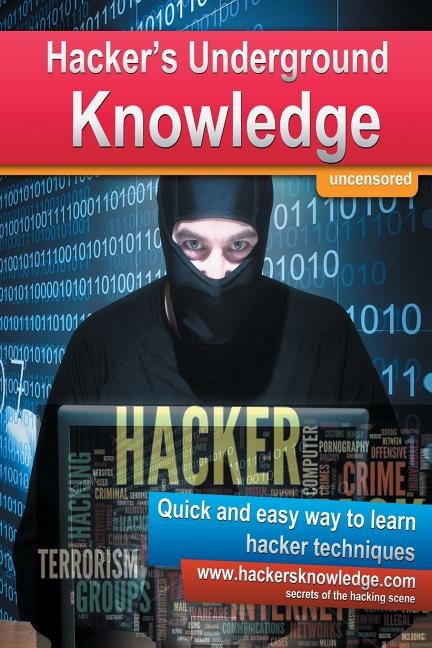 Hackers Underground Knowledge: Quick And Easy Way To Learn Secret ...
