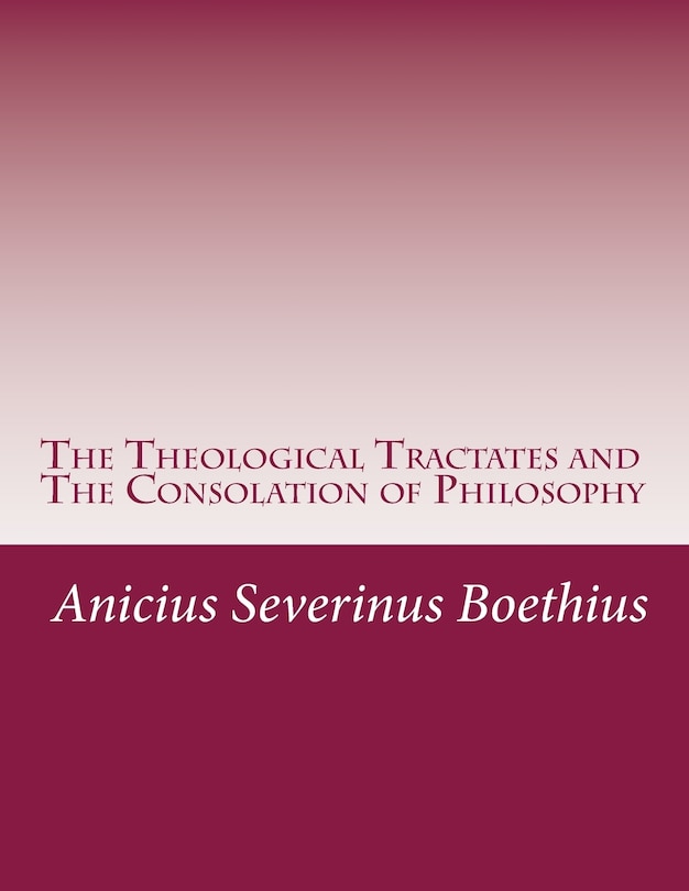 The Theological Tractates And The Consolation Of Philosophy Book By ...
