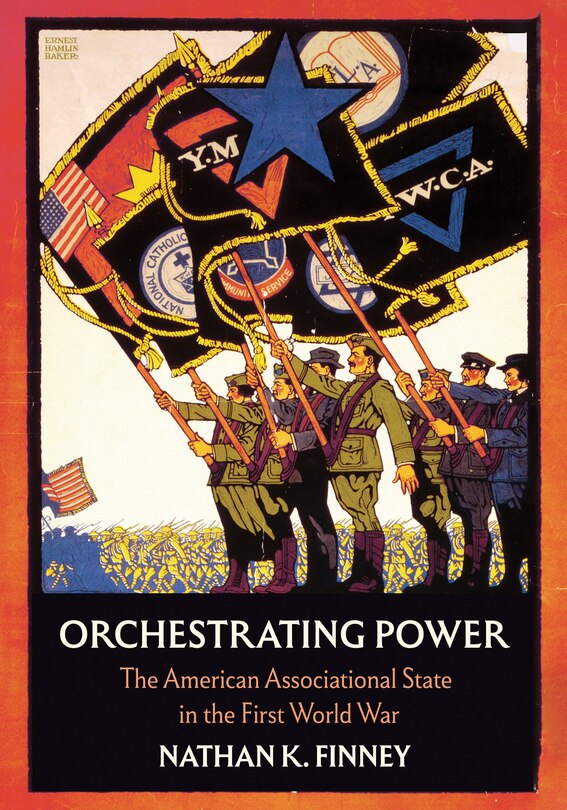 Orchestrating Power: The American Associational State In The First ...