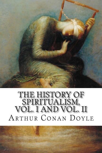 The History of Spiritualism, Vol. I and Vol. II | Indigo