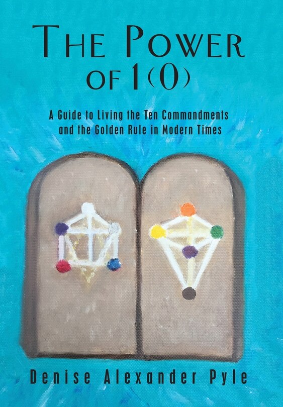 The Power of 1(0): A Guide to Living the Ten Commandments and the ...