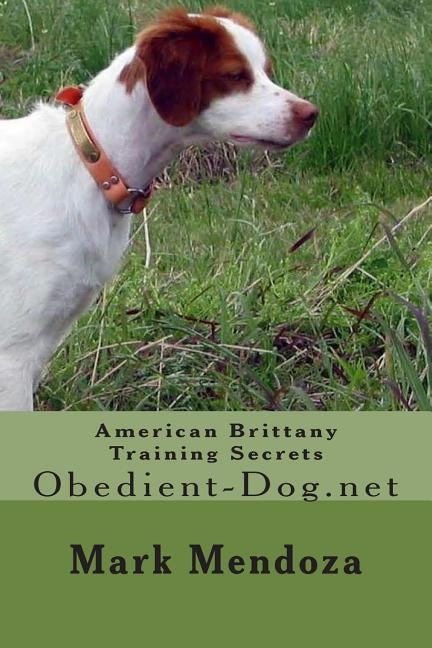 American Brittany Training Secrets: Obedient-dog.net Book By Mark ...