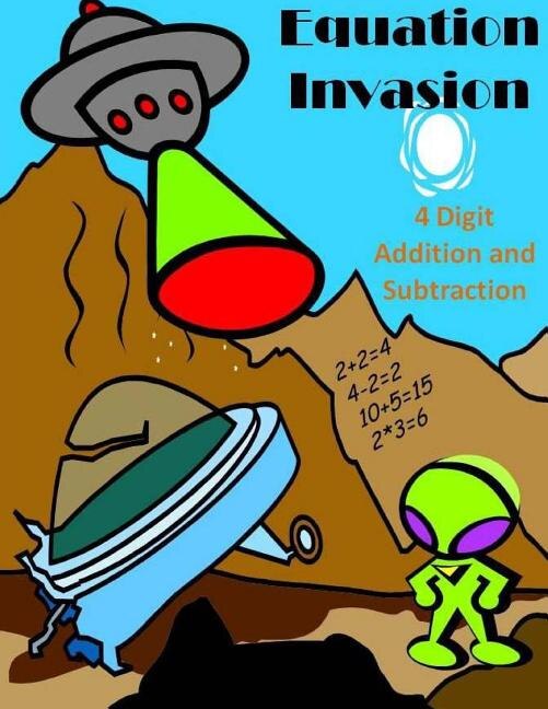 Equation Invasion: 4 Digit Addition And Subtraction Book By Michael ...