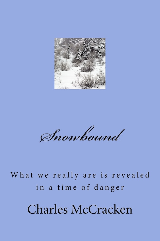 Snowbound: What We Really Are Is Revealed In A Time Of Danger Book By ...