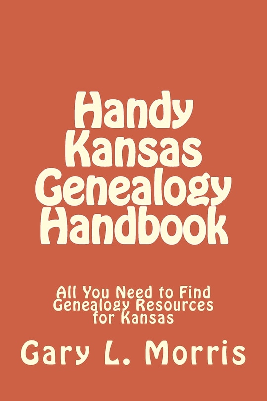 Handy Kansas Genealogy Handbook: All You Need To Find Genealogy ...