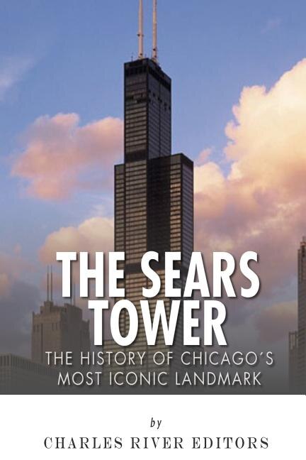 The Sears Tower: The History of Chicago's Most Iconic Landmark | Indigo