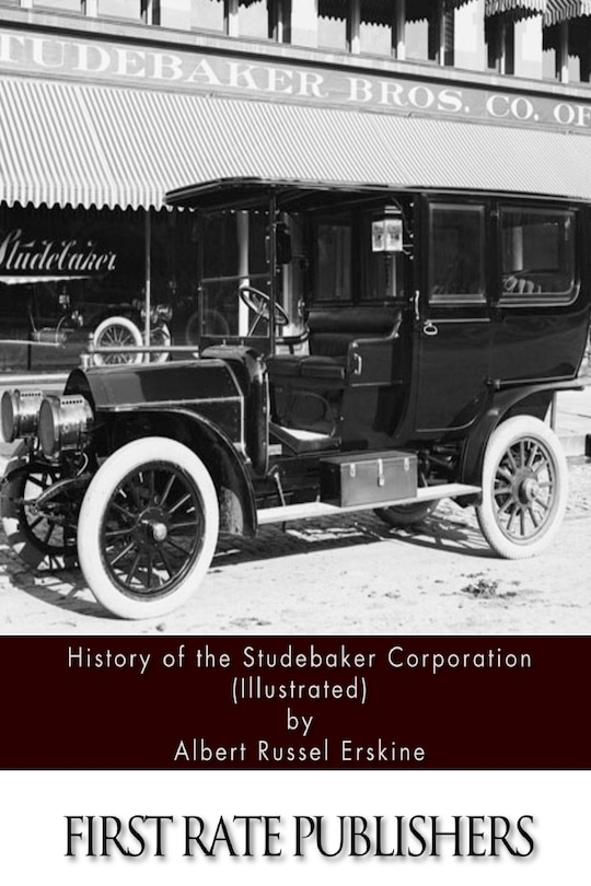 History Of The Studebaker Corporation (illustrated) Book By Albert ...