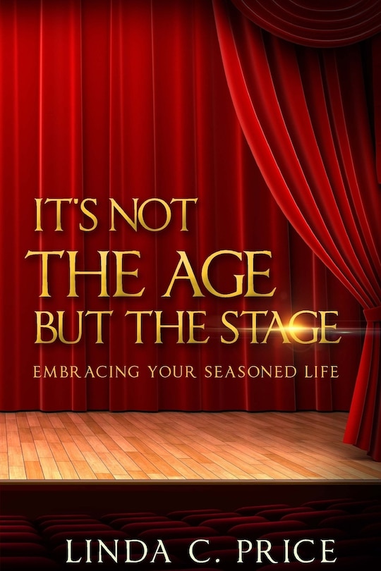 It's Not The Age But The Stage: Embracing Your Seasoned Life Book By ...