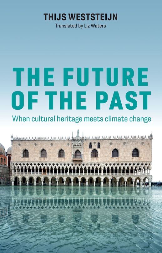 The Future Of The Past: When Cultural Heritage Meets Climate Change ...
