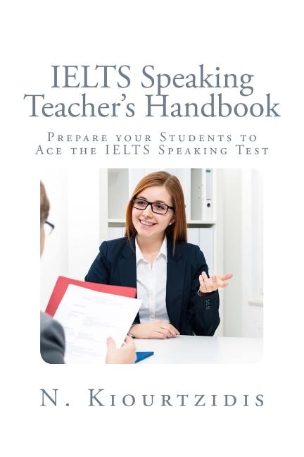Ielts Speaking Teacher's Handbook: Prepare Your Students To Ace The ...