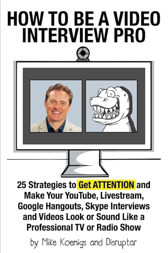 How To Be A Video Interview Pro: 25 Strategies To Get Attention And ...
