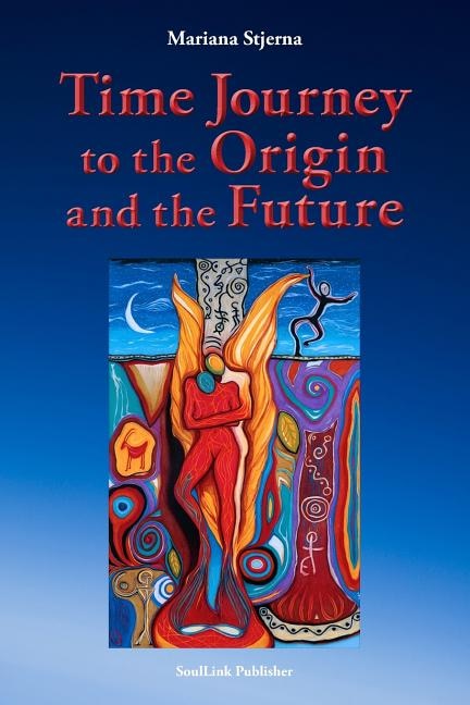 Time Journey To The Origin And The Future Book By Mariana Stjerna, ('tp ...