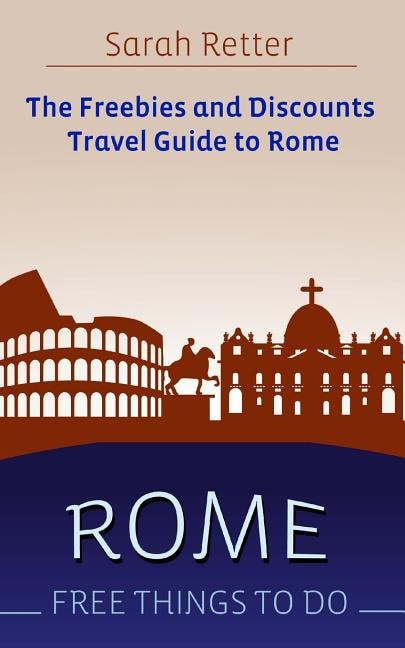 Rome: Free Things To Do: The Freebies And Discounts Travel Guide To ...