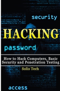 Hacking: How To Hack Computers, Basic Security And Penetration Testing ...