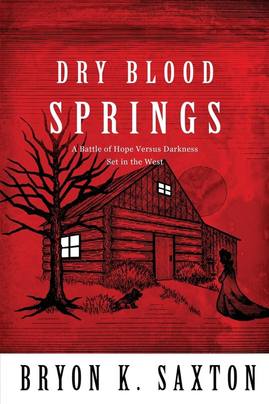 Dry Blood Springs: A Battle of Hope Versus Darkness Set in the West ...