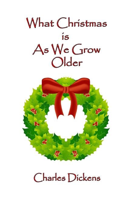 What Christmas Is As We Grow Older Book By Charles Dickens, ('tp') | Indigo