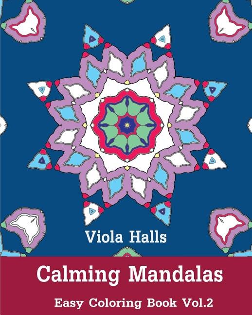 Calming Mandalas: Easy Coloring Book Vol.2: Adult Coloring Book For ...