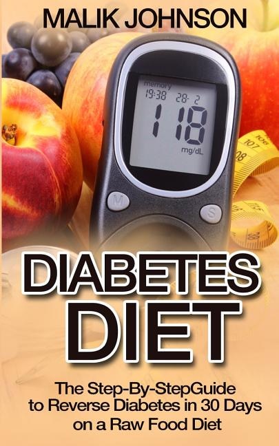 Diabetes Diet: The Step-by-step Guide To Reverse Diabetes In 30 Days On ...