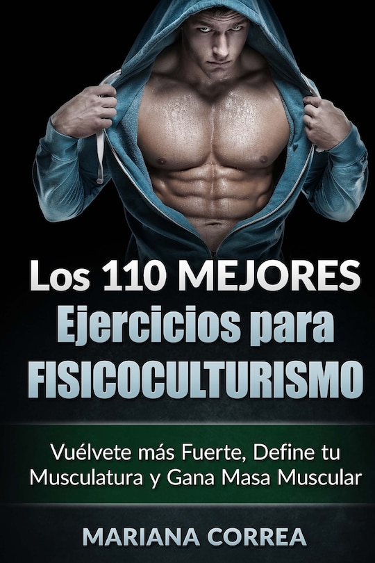 Los 110 Mejores Ejercicios Para Fisicoculturismo: Vuelvete Mas Fuerte ...