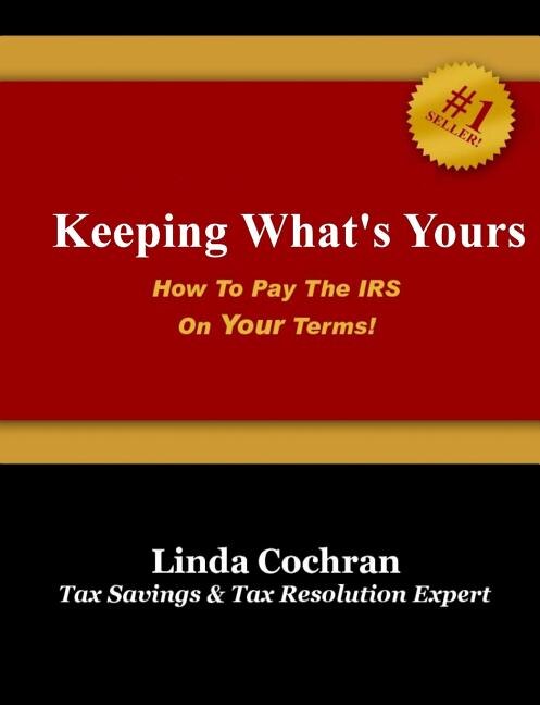 Keeping What's Yours: How To Pay The Irs On Your Terms Book By Linda ...