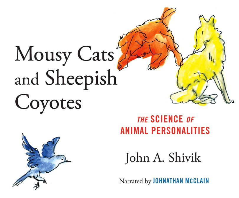 Mousy Cats and Sheepish Coyotes: The Science of Animal Personalities ...