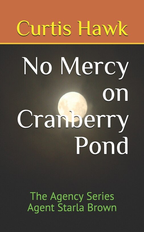 No Mercy on Cranberry Pond: The Agency Series Agent Starla Brown | Indigo